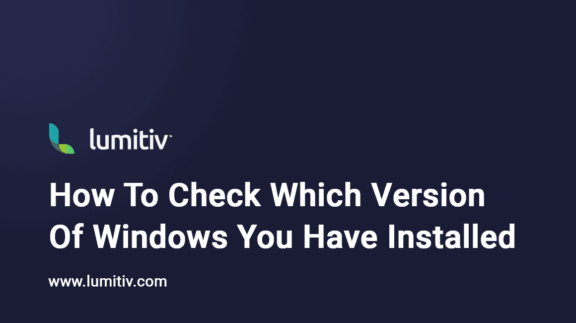 How To Check Which Version Of Windows You Have Installed | Lumitiv