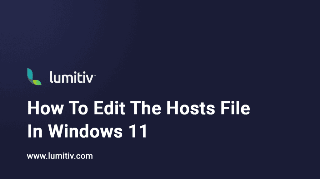 How to Edit the Hosts File in Windows 11 | Lumitiv