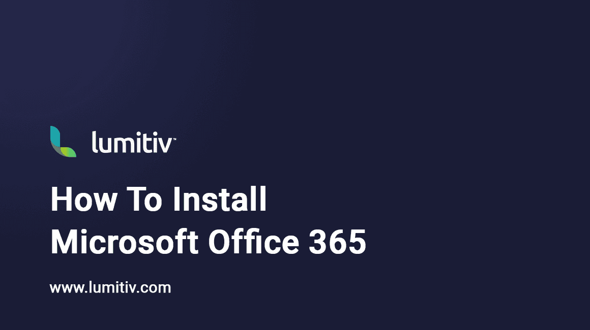How to Install Microsoft Office 365 | Lumitiv