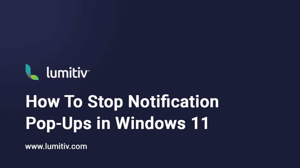 How to Stop Notification Pop-Ups in Windows 11 | Lumitiv
