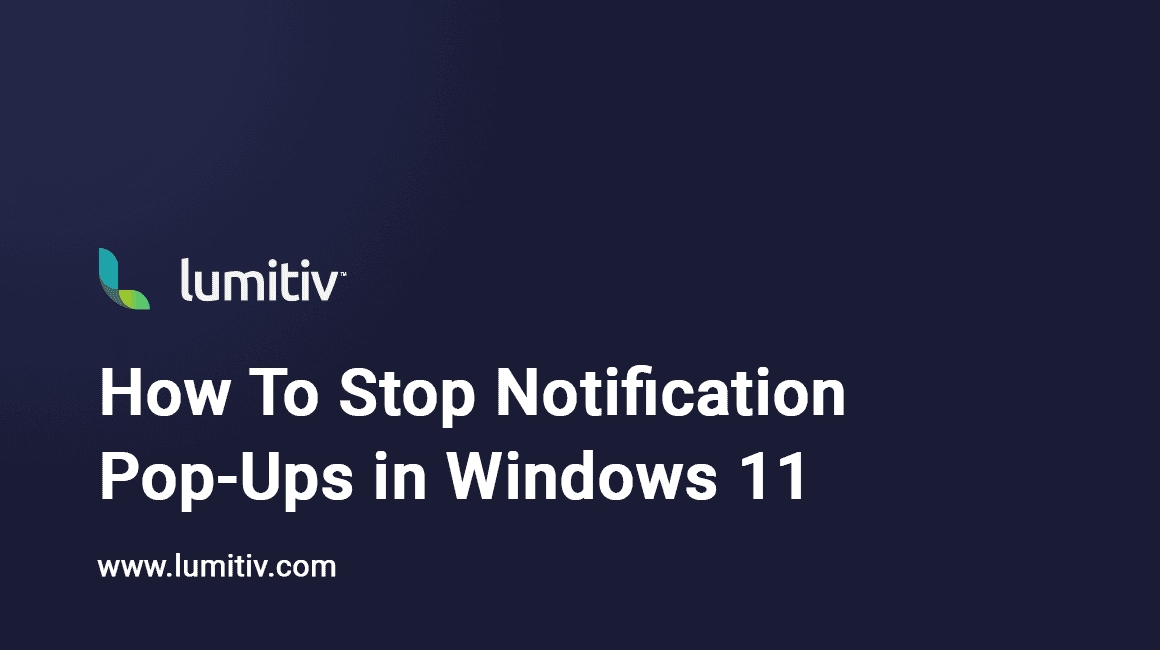 How to Stop Notification Pop-Ups in Windows 11 | Lumitiv
