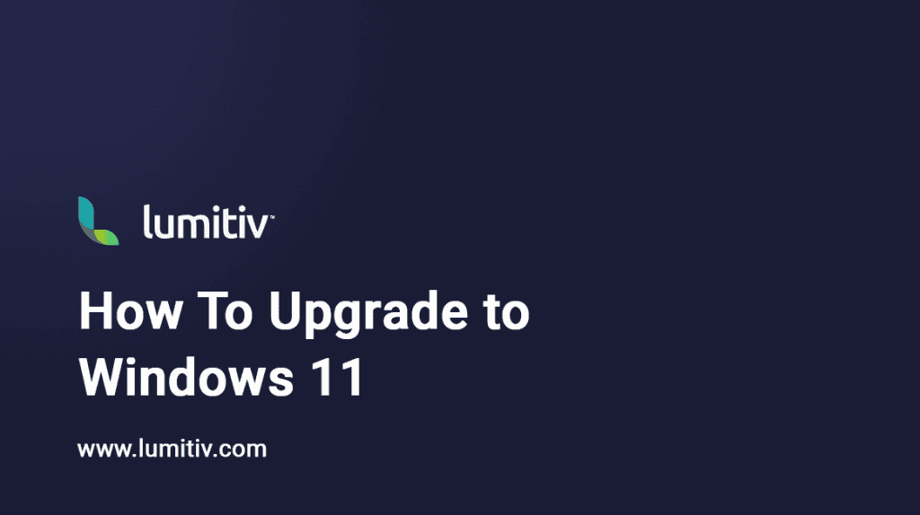 How to Upgrade to Windows 11 | Lumitiv