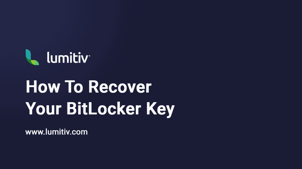 How To Recover Your Bitlocker Key | Lumitiv