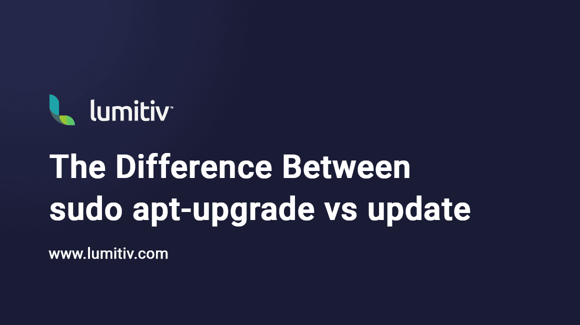 The Difference Between sudo apt-upgrade vs update | Lumitiv