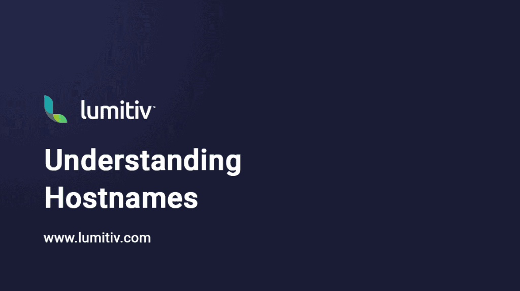 Understanding Hostnames: What They Are and Why They Matter | Lumitiv Understanding Hostnames: What They Are and Why They Matter | Lumitiv